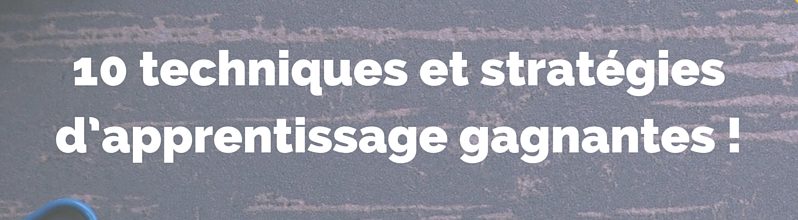 10 techniques et stratégies d’apprentissage gagnantes ! – Ado Zen