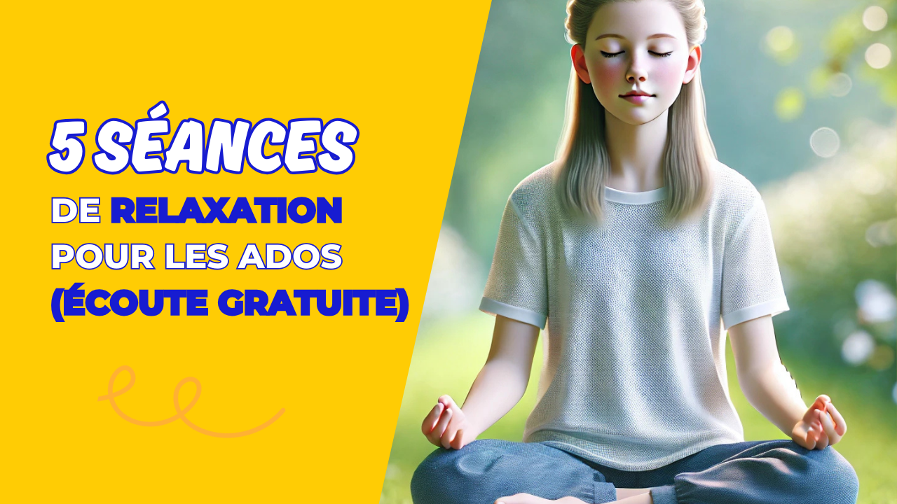 5 séances de relaxation pour les ados (écoute gratuite) – Ado Zen