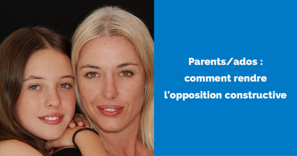 Parents/ados : comment rendre l’opposition constructive – Ado Zen